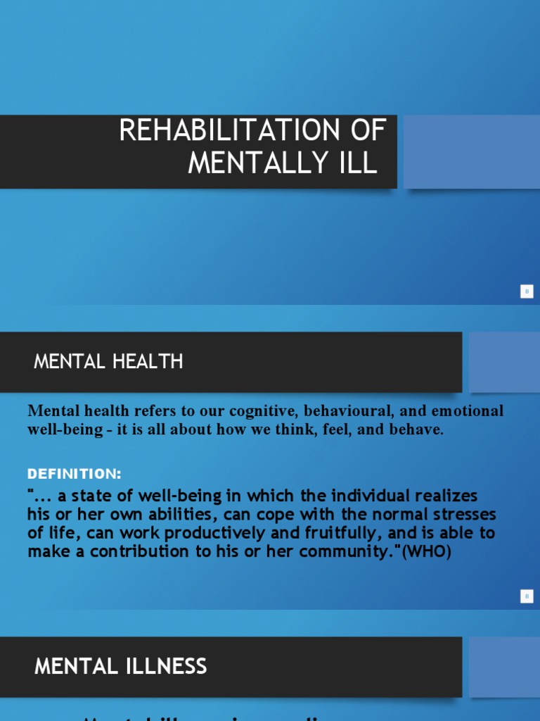 REHABILITATION OF MENTALLY ILL (Final) | PDF | Psychiatric Rehabilitation | Mental Disorder