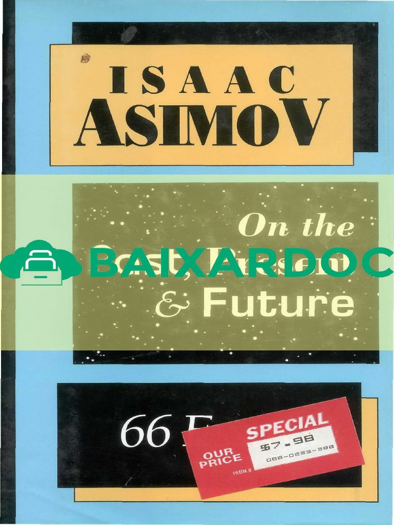 Isaac Asimov 66 Essays On The Past Present Future | PDF | Science