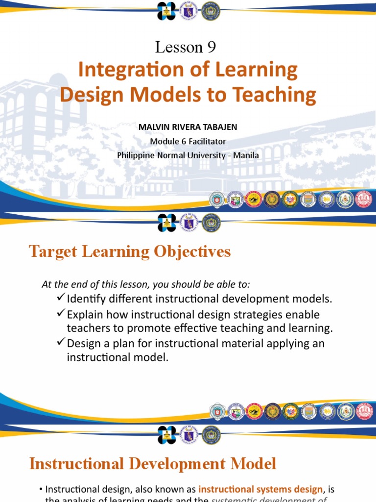 Module 6 - Lesson 9 INTEGRATION OF LEARNING DESIGN MODELS TO TEACHING ...