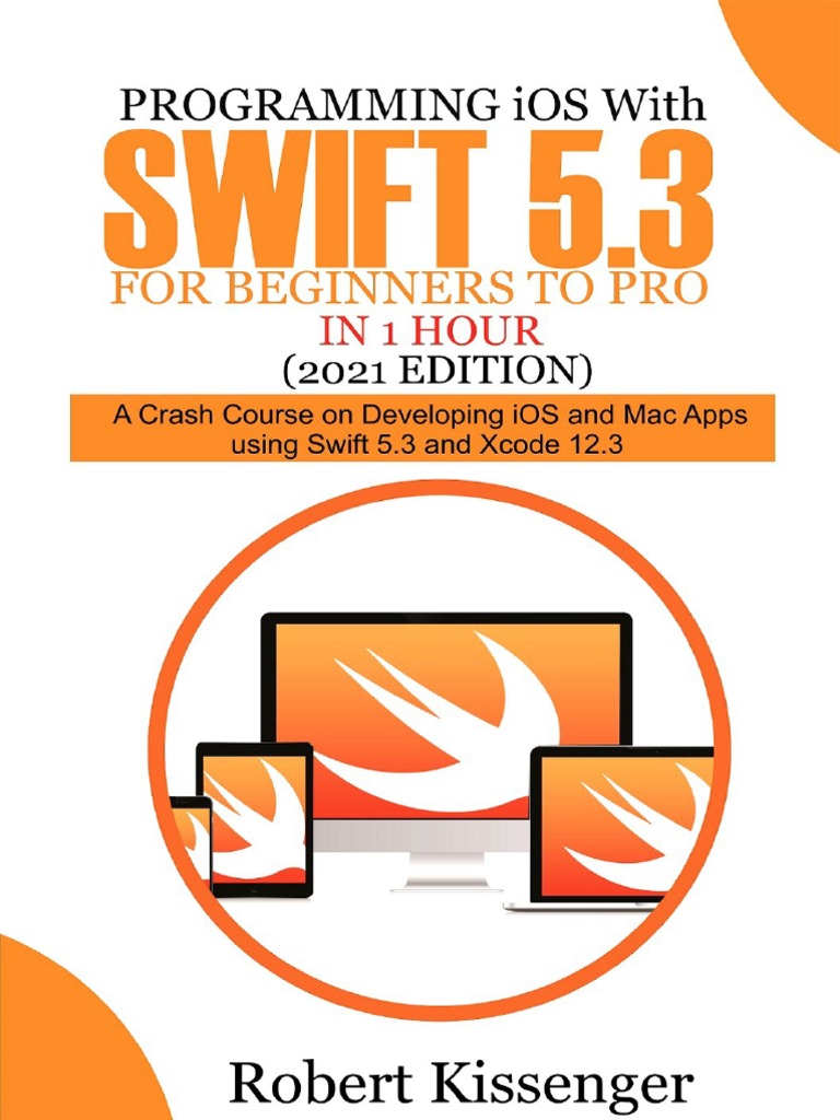 Programming iOS With Swift 5.3 For Beginners To Pro in 1 Hour (2021 Edition) - A Crash Course On ...