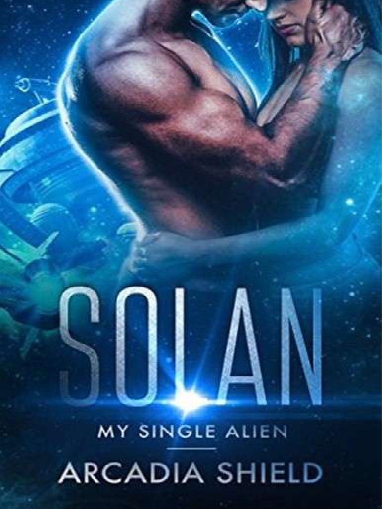 Solan (The Single Alien Series) Book 1 Arcadia Shields | PDF | Estación Espacial Internacional ...