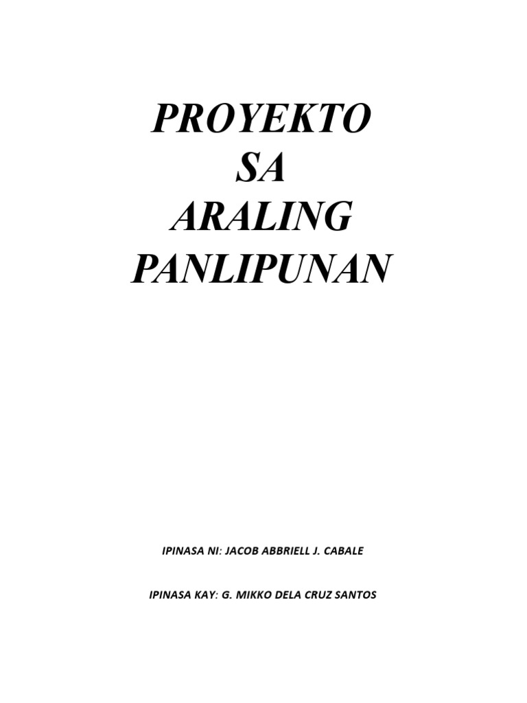 Proyekto SA Araling Panlipunan: Ipinasa Ni: Jacob Abbriell J. Cabale ...