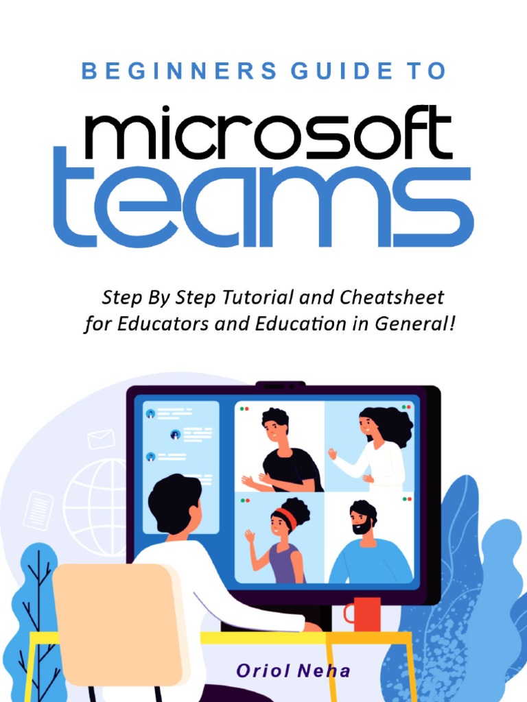 Beginners Guide To Microsoft Teams - Step by Step Tutorial and Cheatsheet For Educators and ...