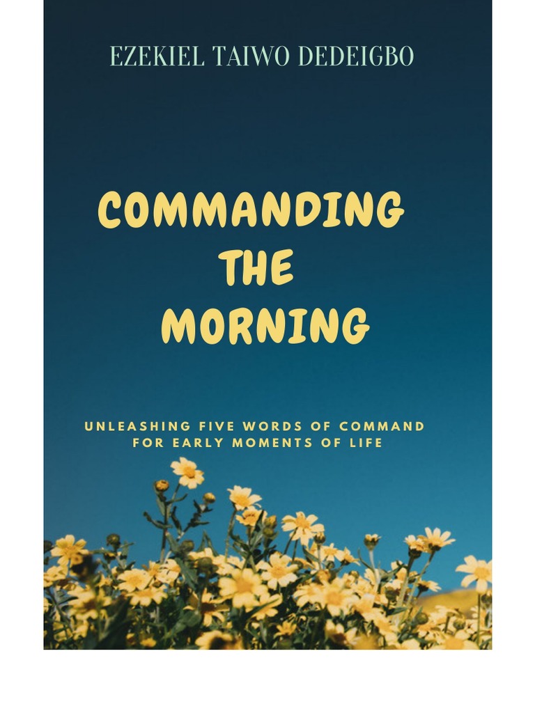 COMMANDING THE MORNING Unleashing Five Words of Command For Early PDF | PDF