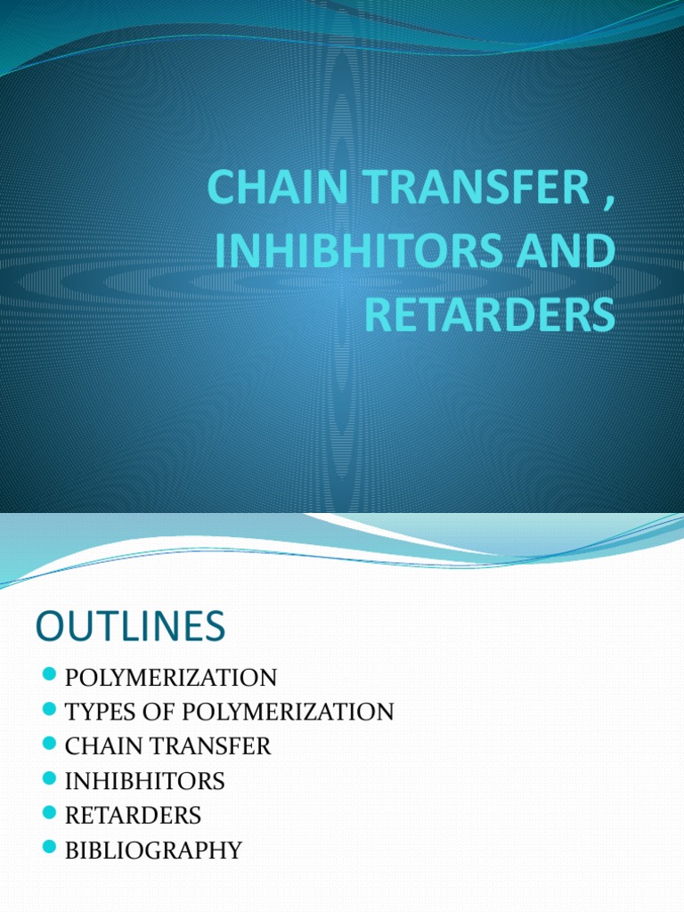 Chain Transfer, Inhibhitors and Retarders | PDF | Polymerization | Polymers