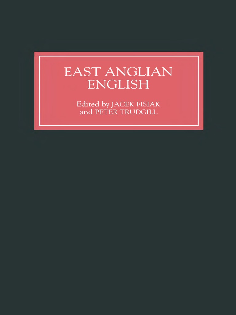 Anglian Dialect Fisiak Jacek Trudgill Peter East Anglian English | PDF ...