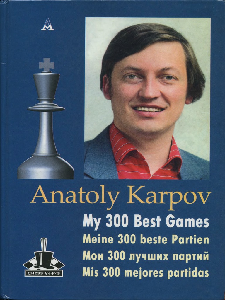 Anatoly Karpov - My 300 Best Games (PDFDrive) PDF | PDF