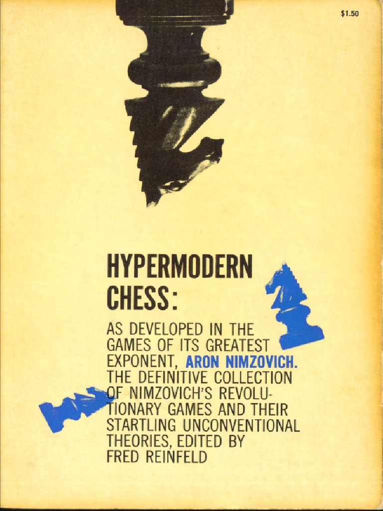 Hypermodern Chess - As Developed in The Games of Its Greatest Exponent ...
