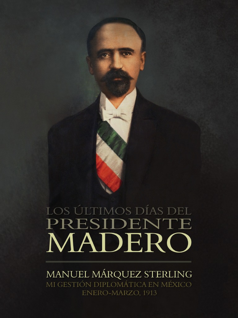 Los Últimos Días Del Presidente Madero PDF | PDF | México | Cuba