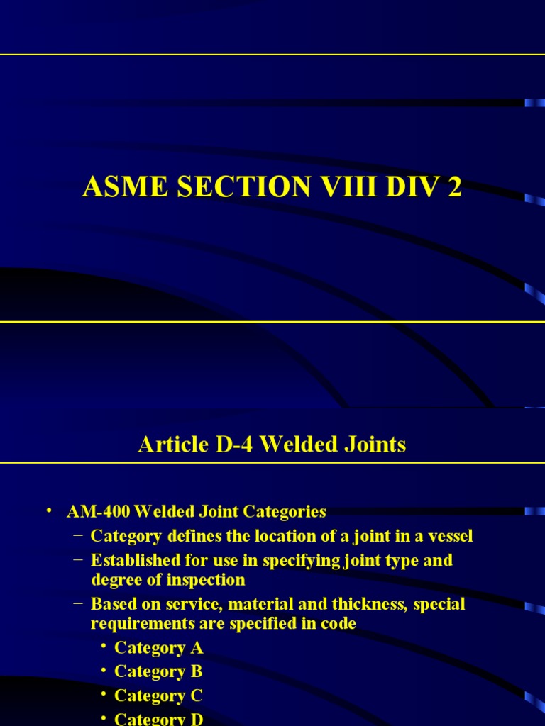 ASME Section VIII Division 2 Overview | PDF | Construction | Welding