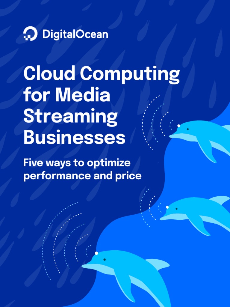 Cloud Computing For Media Businesses - DigitalOcean | PDF | Streaming Media | Cloud Computing