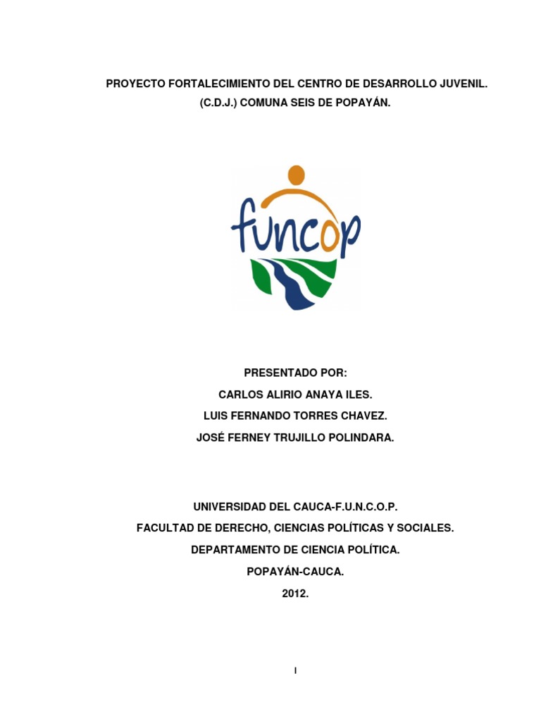 Proyecto Fortalecimiento Del Centro de Desarrollo Juvenil. (C.D.J.) Comuna Seis de Popayán PDF ...