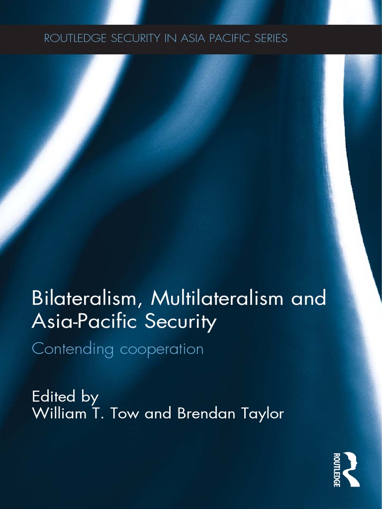 Bilateralism, Multilateralism and Asia-Pacific Security: Contending Cooperation | PDF ...
