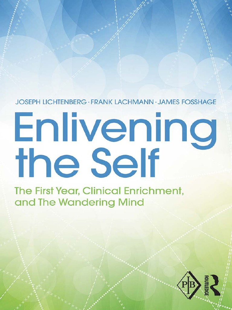 Enlivening The Self The First Year, Clinical Enrichment, and The Wandering Mind (Joseph D ...