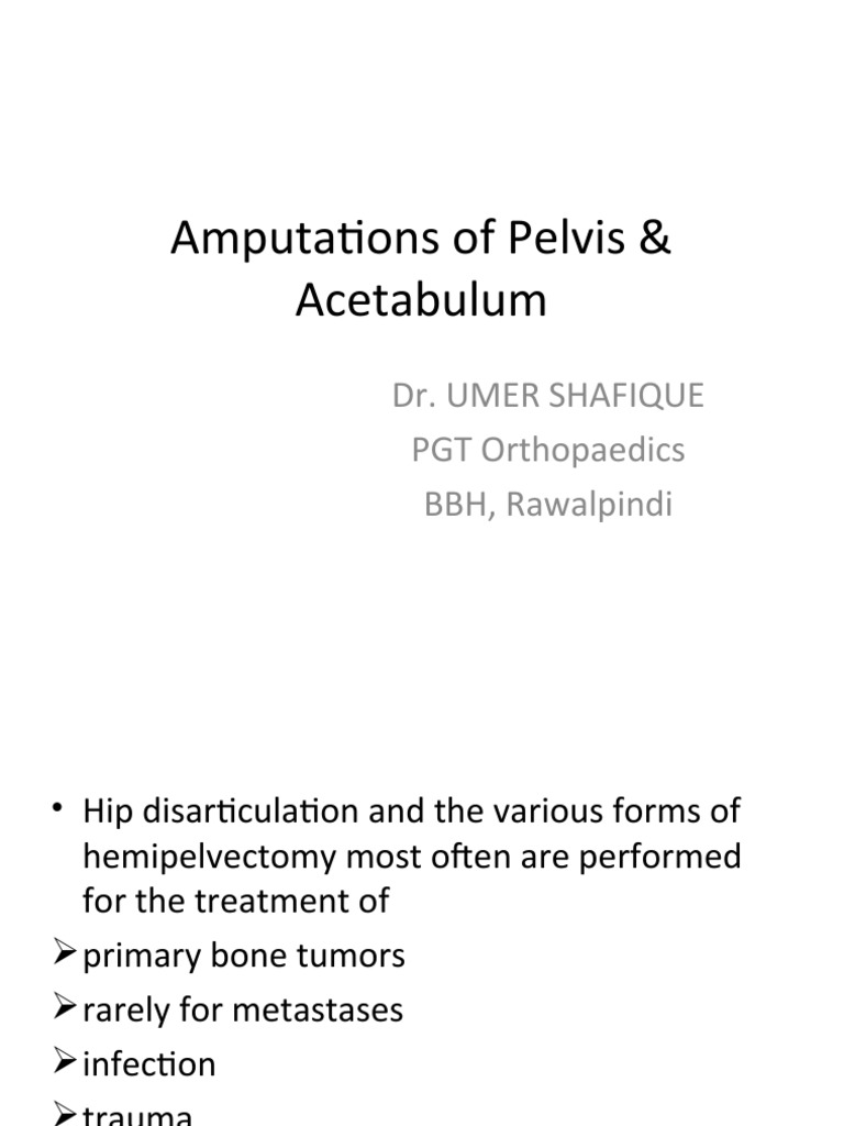Amputations of Pelvis & Acetabulum Dr. Umer Shafique | PDF | Hip | Lower Limb Anatomy