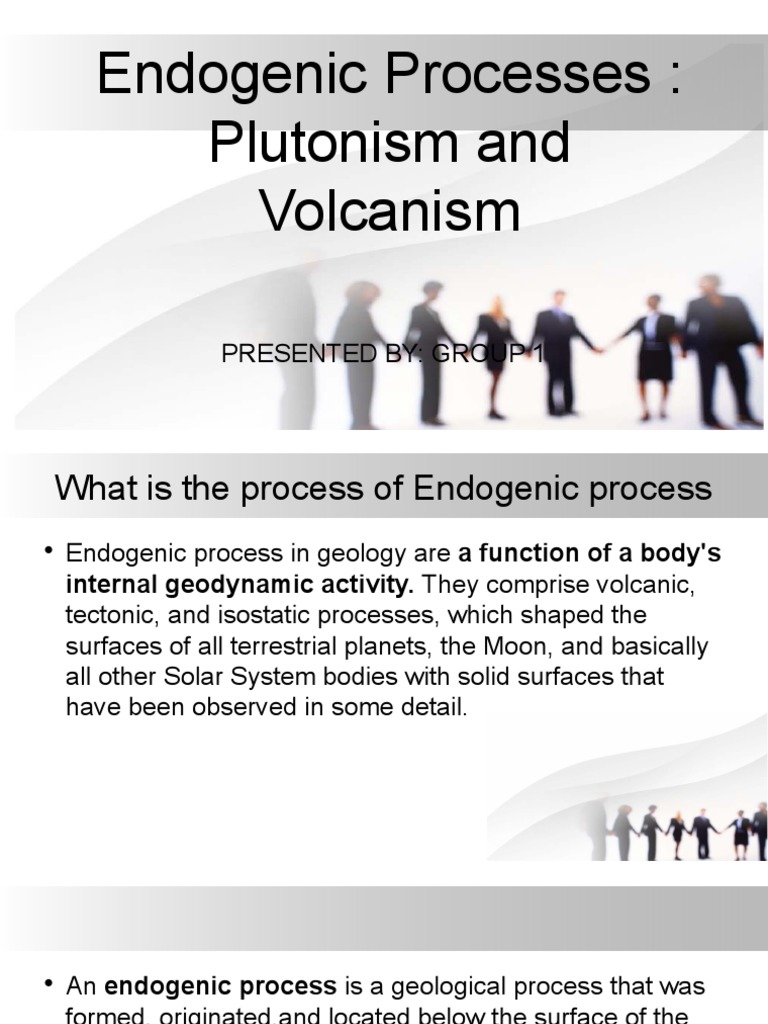Endogenic Processes Plutonism and Volcanism PRESENTATION 0F GROUP 1 G ...