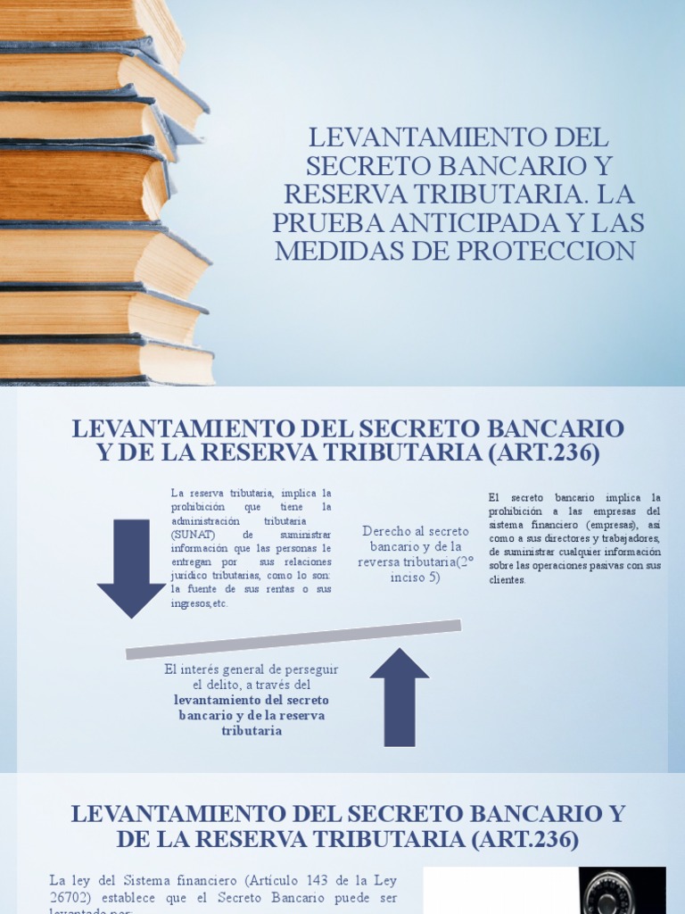 Semana 4. LEVANTAMIENTO DE SECRETO BANCARIO, RESERVA TRIBUTARIA. PRUEBA ANTICIPADA. MEDIDAS DE ...