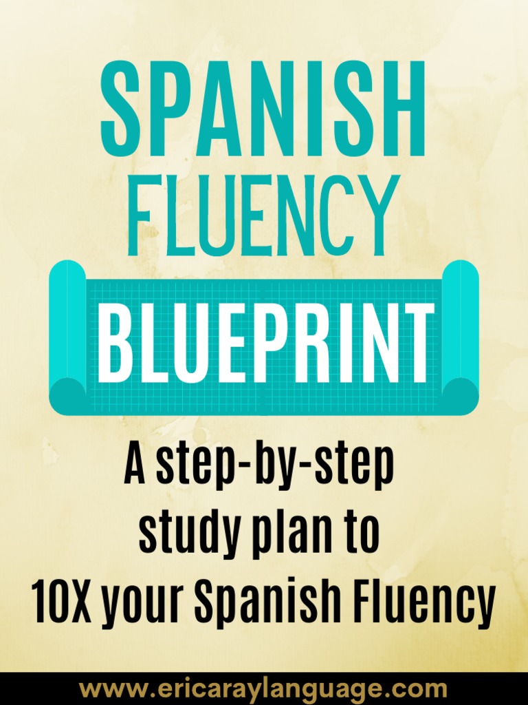 Spanish Fluency Study Blueprint | PDF | Vocabulary | Fluency