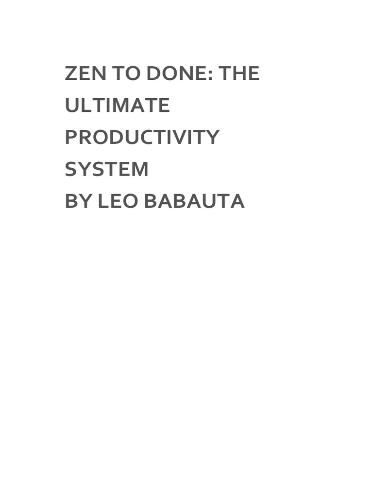 Zen to Done: Achieving Productivity Through Simplification and the ...