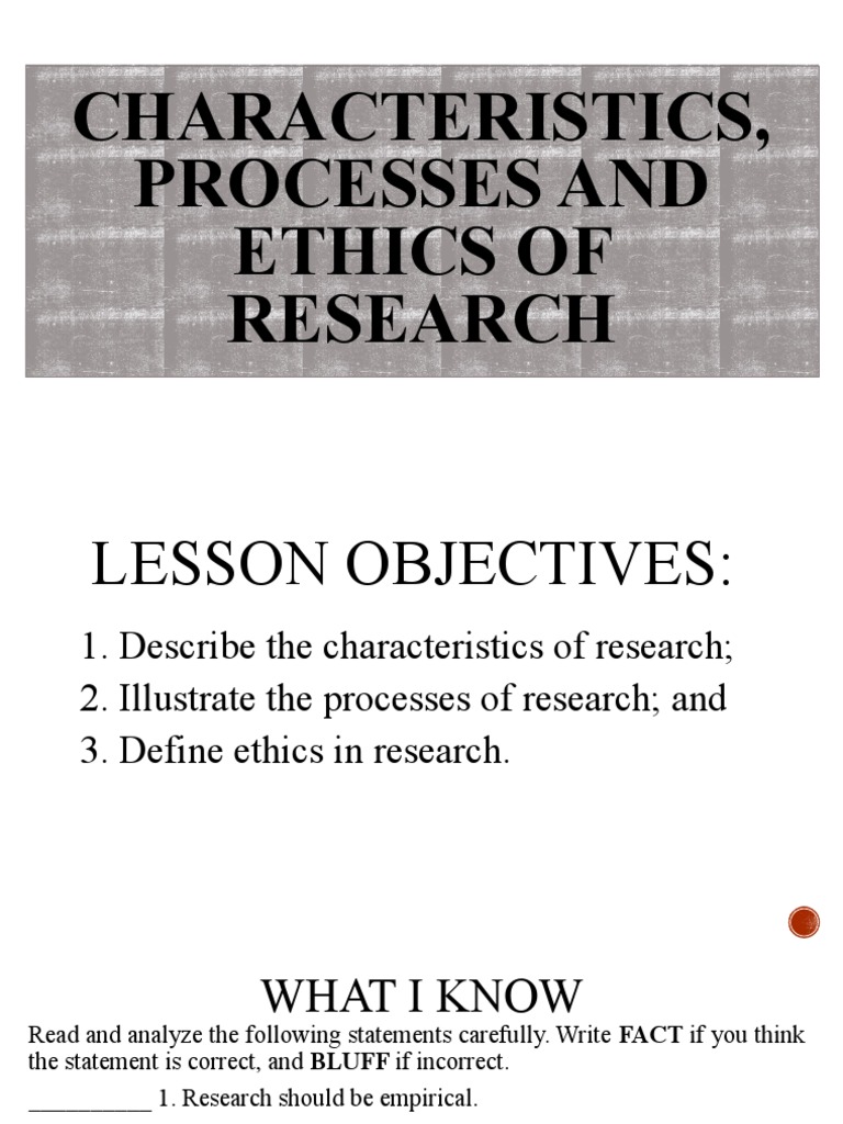 Characteristics, Processes and Ethics in Reseacrh | PDF | Applied Ethics | Methodology