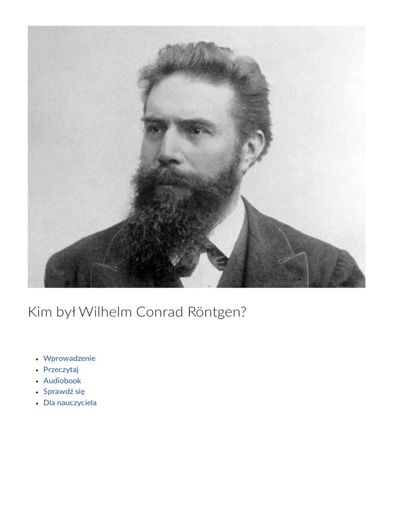 Kim Był Wilhelm Conrad Röntgen?: Wprowadzenie Przeczytaj Audiobook Sprawdź Się Dla Nauczyciela | PDF