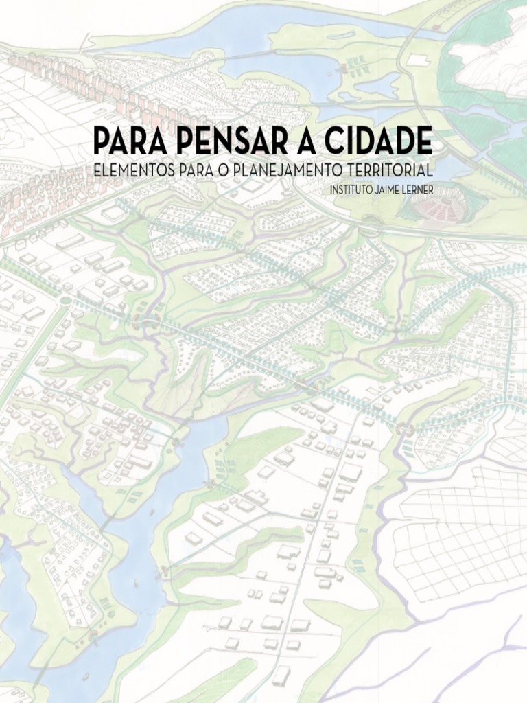 Para Pensar A Cidade - Elementos para o Planejamento Territorial - Instituto Jaime Lerner | PDF ...
