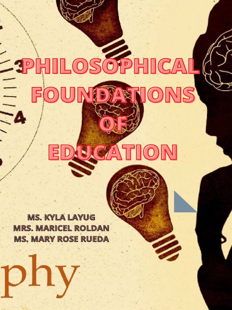 Philosophical Foundations of Education | PDF | Rationalism | Idealism