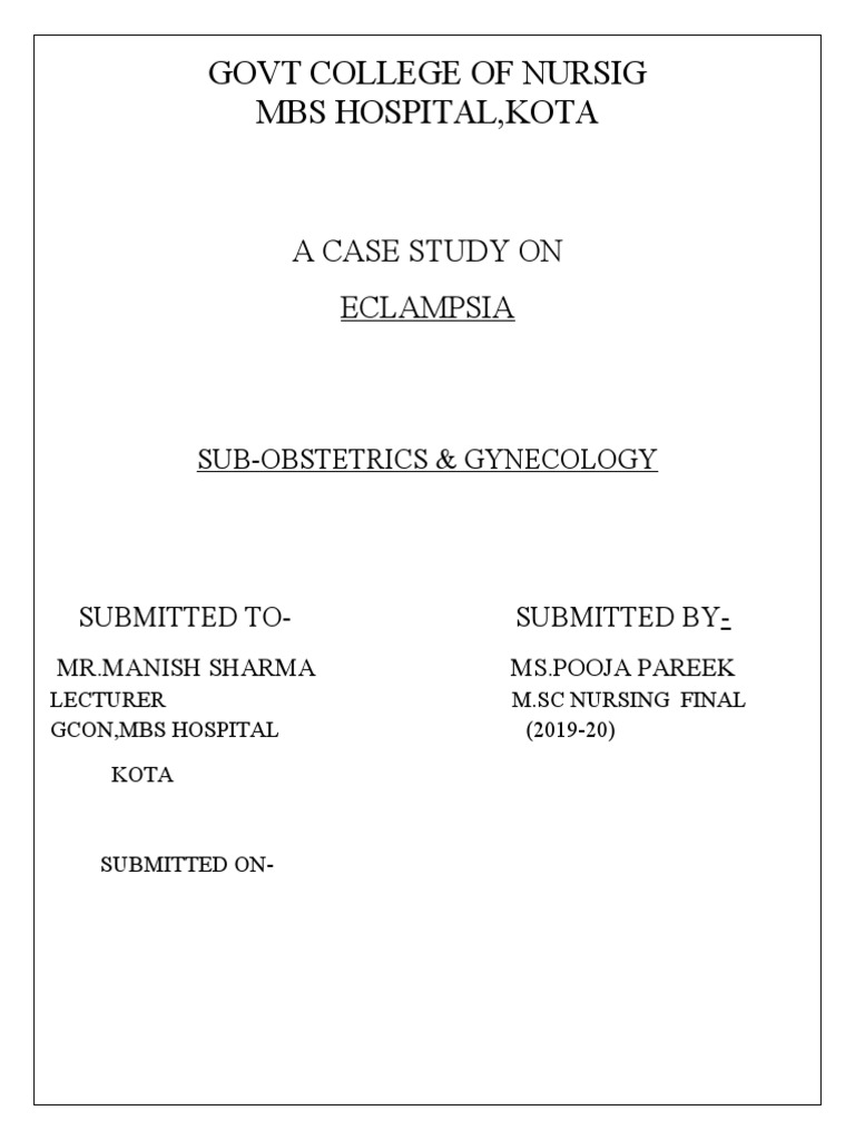 Govt College of Nursig Mbs Hospital, Kota: A Case Study On Eclampsia | PDF | Medical Specialties ...