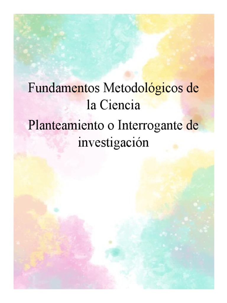 Planteamiento o Interrogante de Investigación | PDF | Teoría | Conocimiento