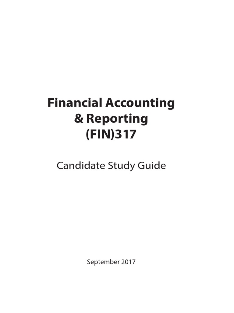 Financial Accounting & Reporting (FIN) 317: Candidate Study Guide | PDF ...