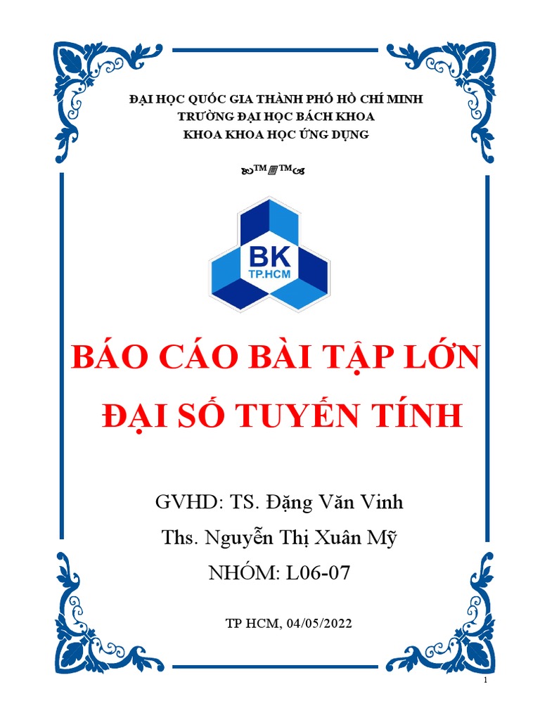 Báo Cáo Bài Tập Lớn Đại Số Tuyến Tính: GVHD: TS. Đặng Văn Vinh Ths. Nguyễn Thị Xuân Mỹ NHÓM: L06 ...