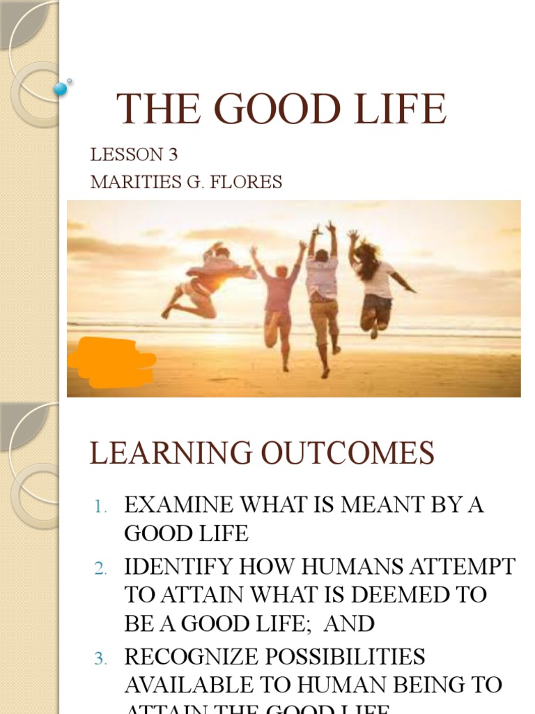The Good Life: Lesson 3 Marities G. Flores | PDF | Hedonism | Pleasure