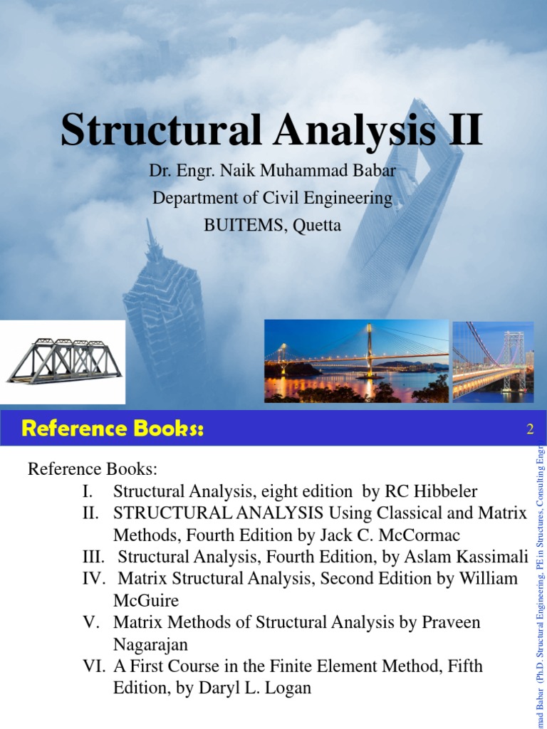 Structural Analysis II: Dr. Engr. Naik Muhammad Babar Department of Civil Engineering BUITEMS ...