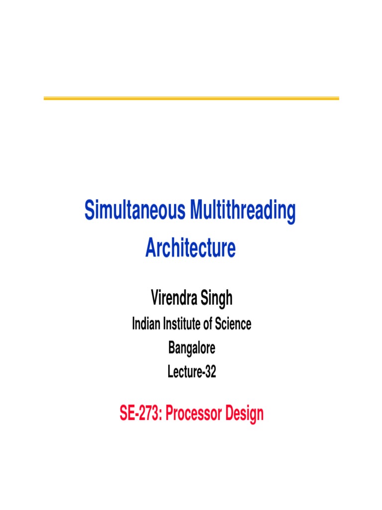 Simultaneous Multithreading G Architecture: Virendra Singh | PDF | Thread (Computing) | Central ...
