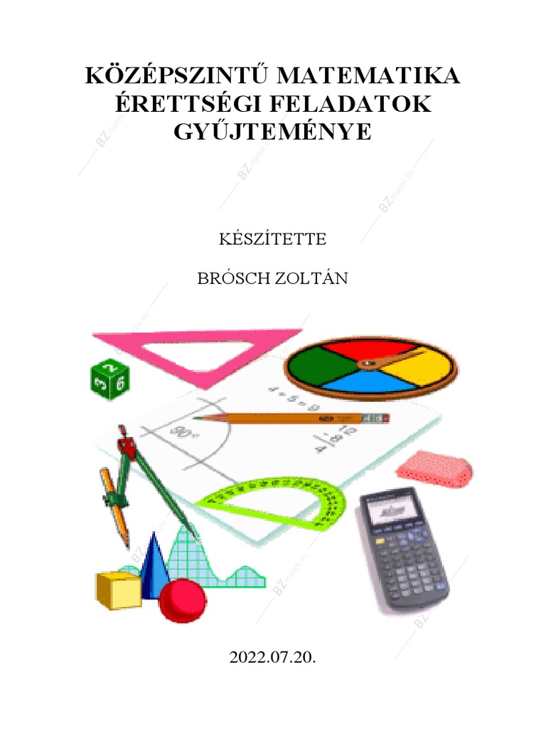 Középszintű Matematika Érettségi Feladatok Gyűjteménye: Készítette Brósch Zoltán | PDF