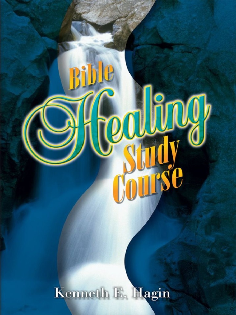 Bible Healing Study Course - Kenneth E Hagin | PDF | Faith Healing | Jesus