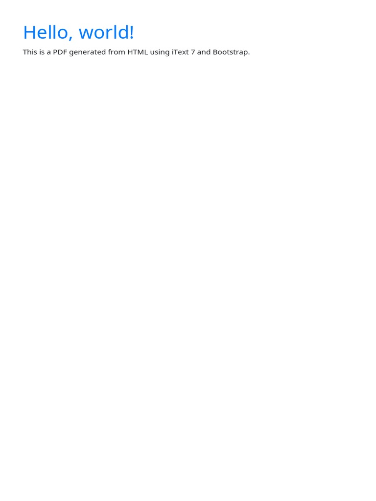 Hello, World!: This Is A PDF Generated From HTML Using Itext 7 and Bootstrap | PDF