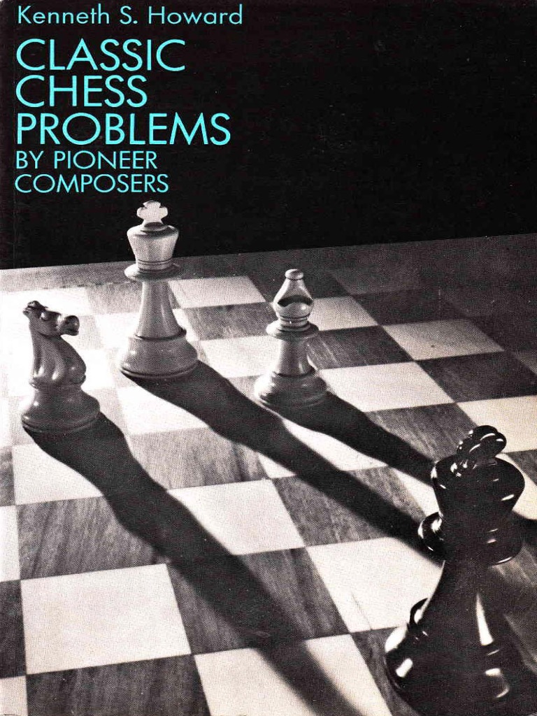 Classic Chess Problems by Pioneer Composers (Howard, Kenneth Samuel ...