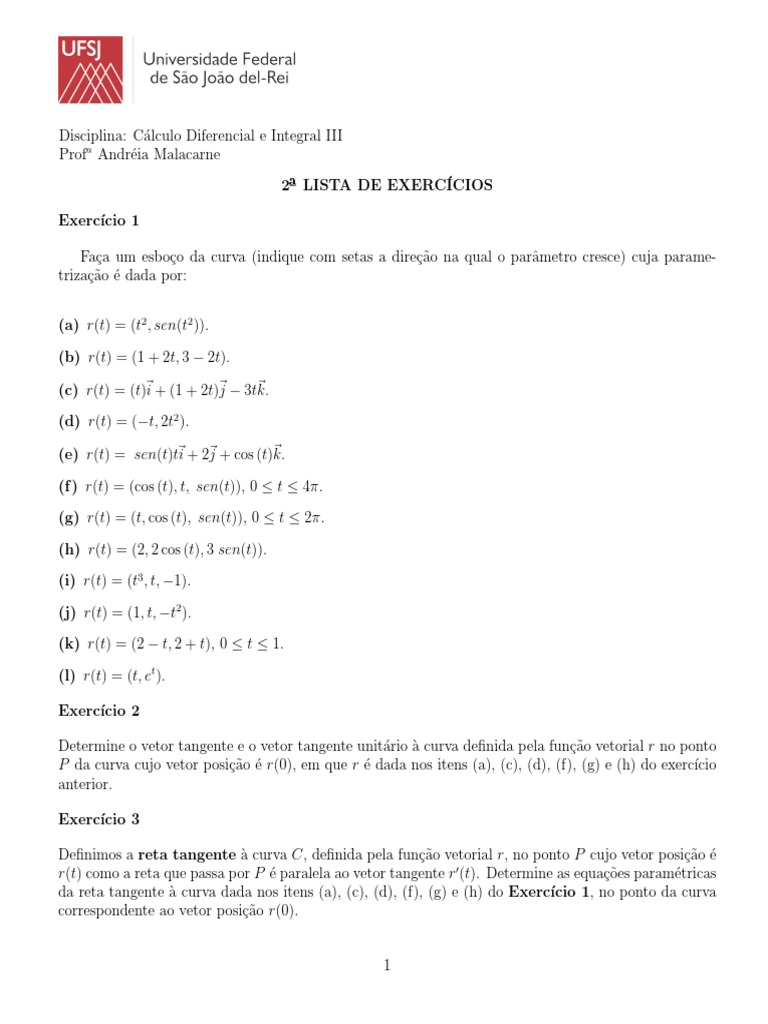 Exercícios sobre curvas paramétricas, vetores tangentes, comprimento de ... Exercícios sobre curvas paramétricas, vetores tangentes, comprimento de ...