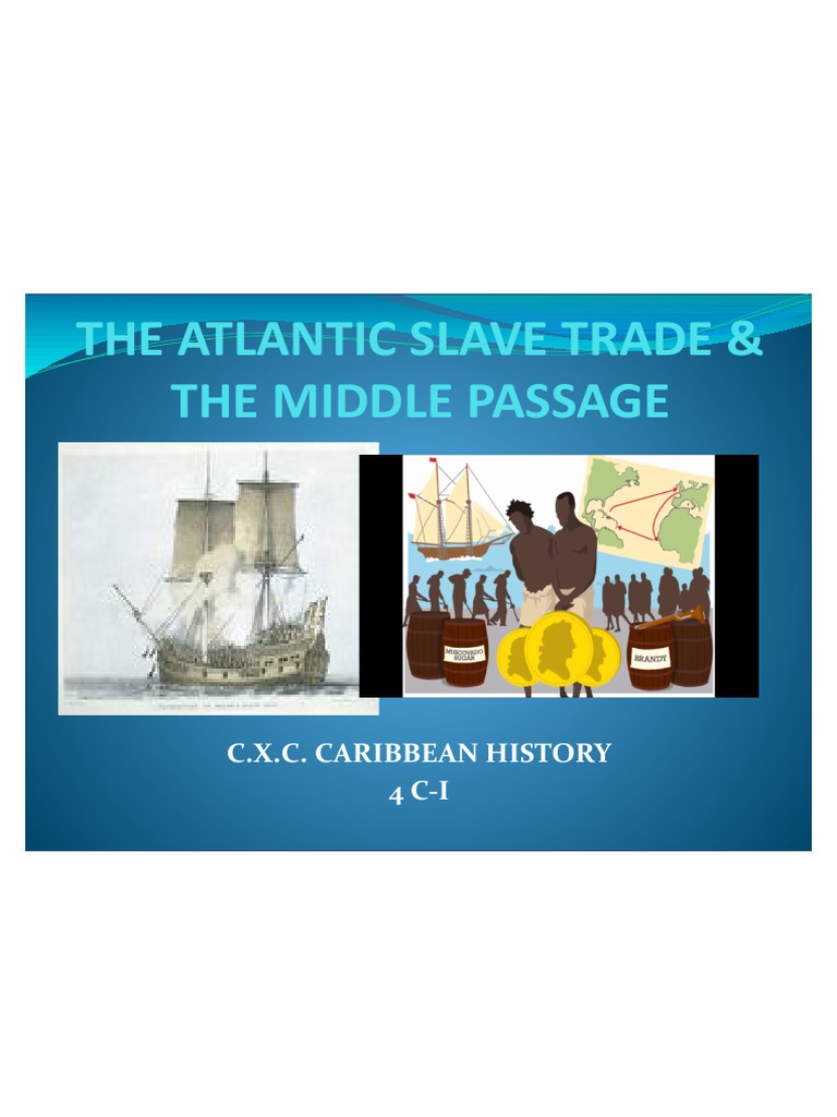 The Atlantic Slave Trade & The Middle Passage: C.X.C. Caribbean History ...