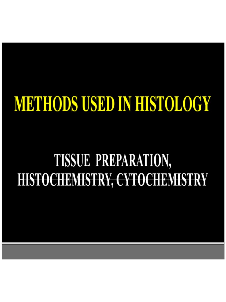 Methods Used in Histology: Tissue Preparation, Histochemistry ...