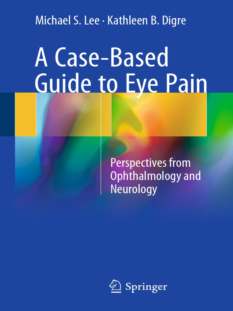 A Case-Based Guide To Eye Pain: Michael S. Lee Kathleen B. Digre | PDF | Neurology | Headache