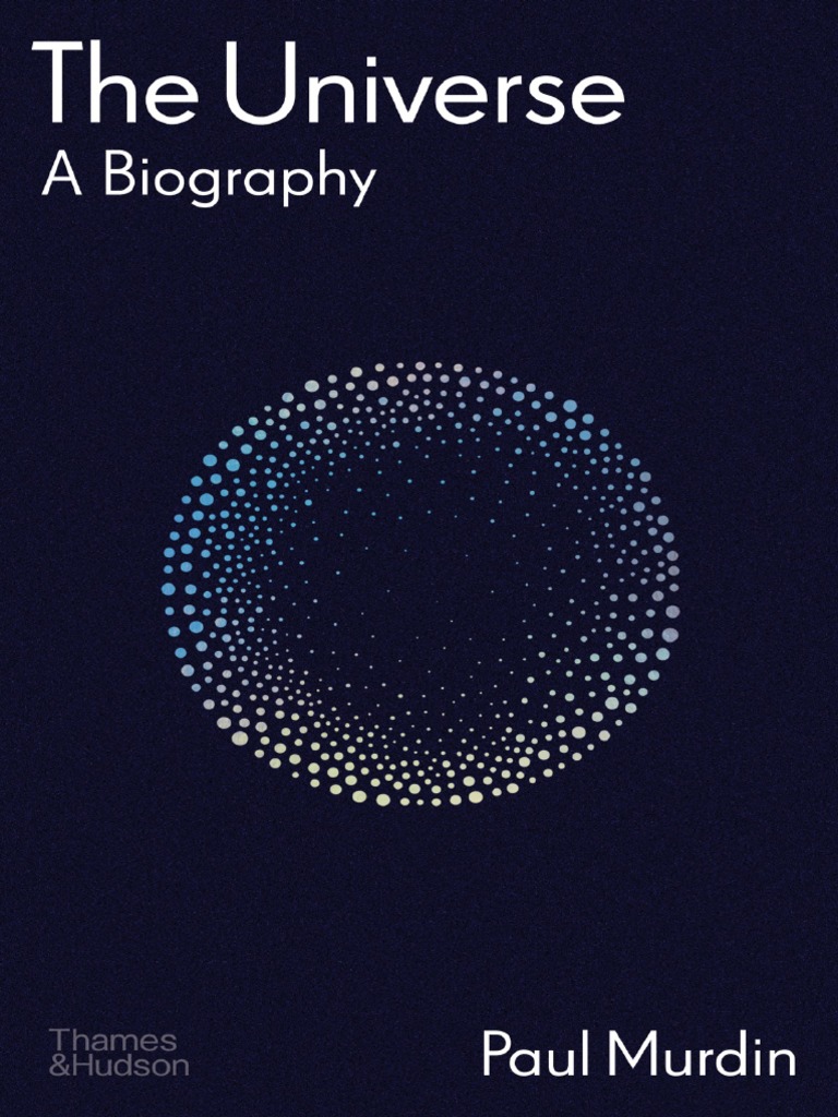 Murdin P. The Universe. A Biography 2022 | PDF | Universe | Big Bang