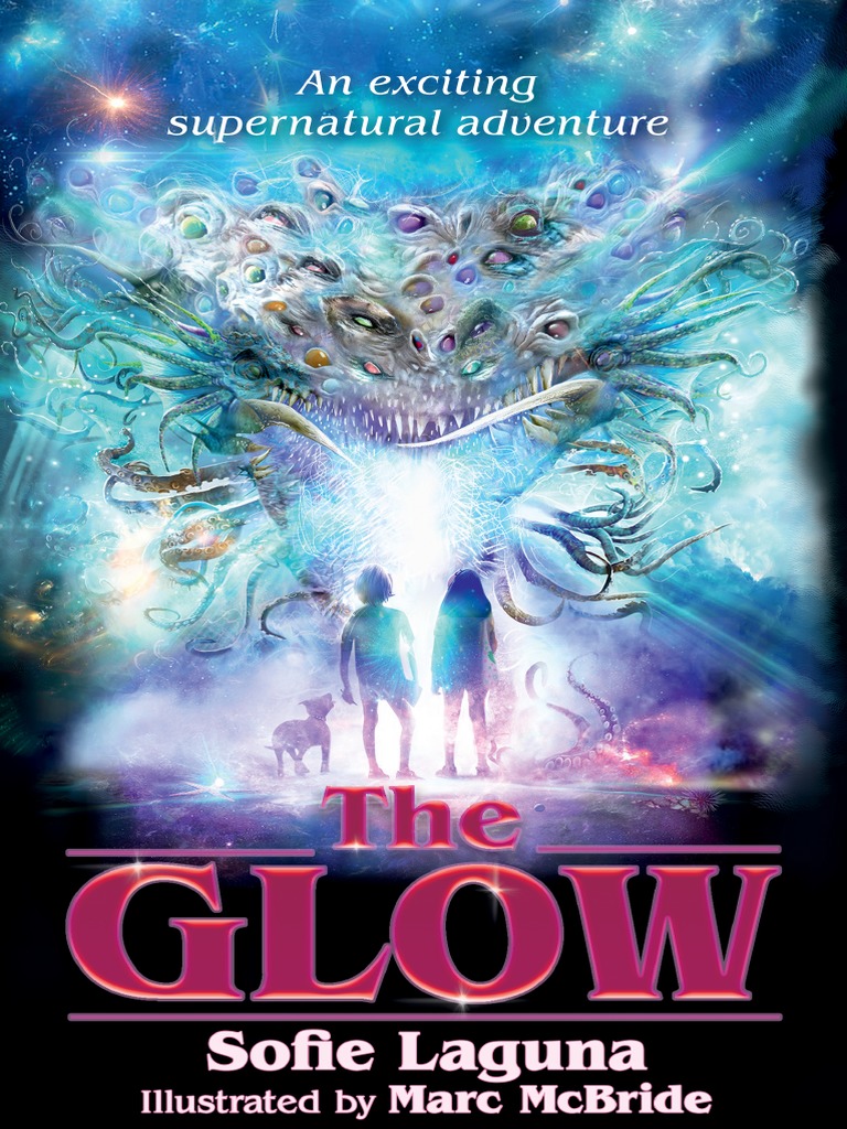 The Glow by Sofia Laguna, Illustrated by Marc McBridge Chapter Sampler | PDF