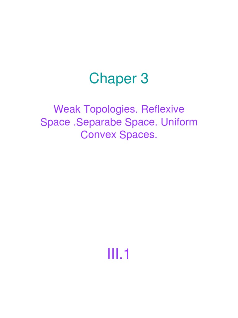 Weak Topologies. Reflexive Space .Separabe Space. Uniform Convex Spaces. | PDF | Banach Space ...