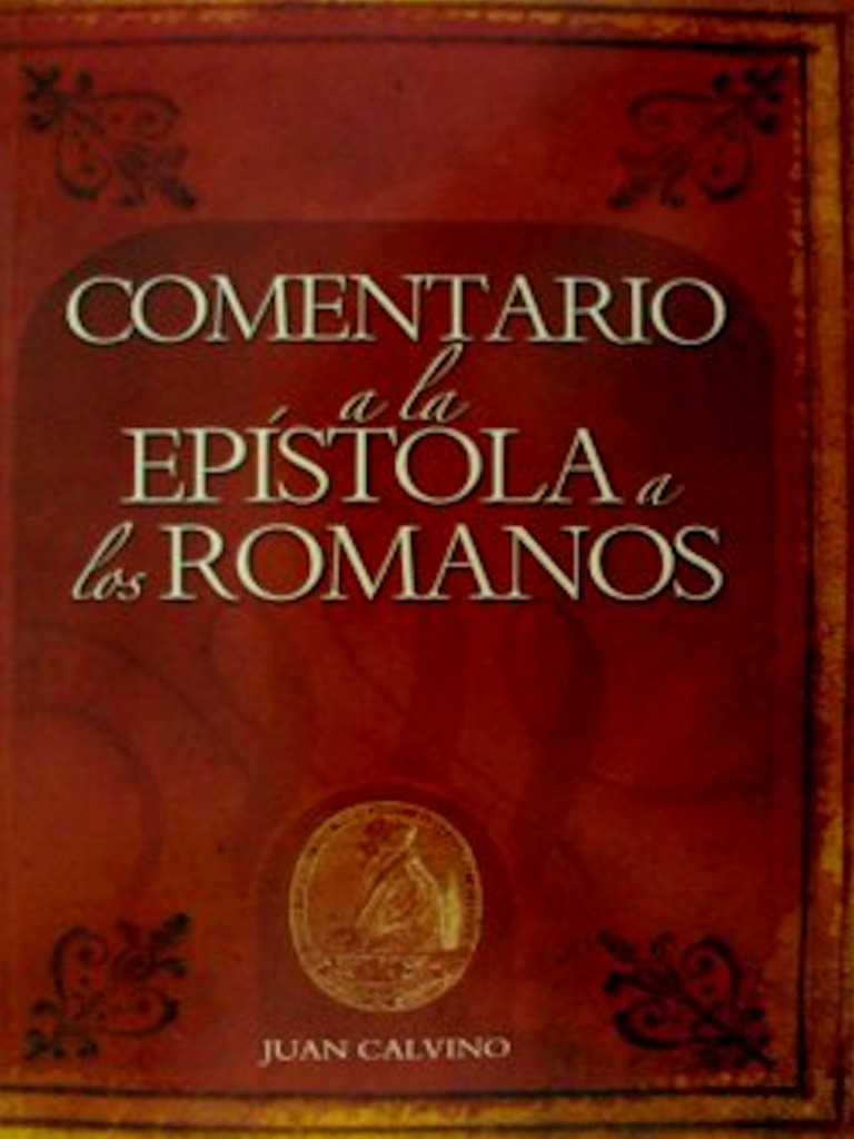 Calvino Comentario A La Epistola A Los Romanos | PDF | Cristo (título ... Calvino Comentario A La Epistola A Los Romanos | PDF | Cristo (título ...
