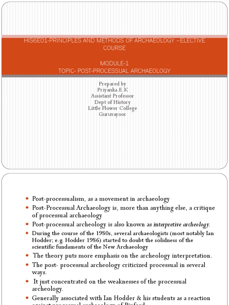 His6E01-Principles and Methods of Archaeology - Elective Course Module-1 Topic-Post-Processual ...