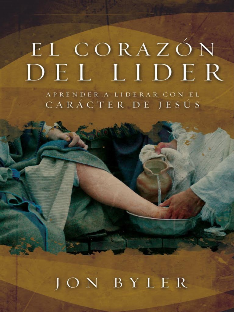 El Corazón de Un Líder - Jon Byler | PDF El Corazón de Un Líder - Jon Byler | PDF
