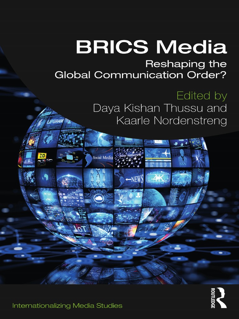 BRICS Media Reshaping The Global Communication Order by Daya Kishan Thussu and Kaarle ...