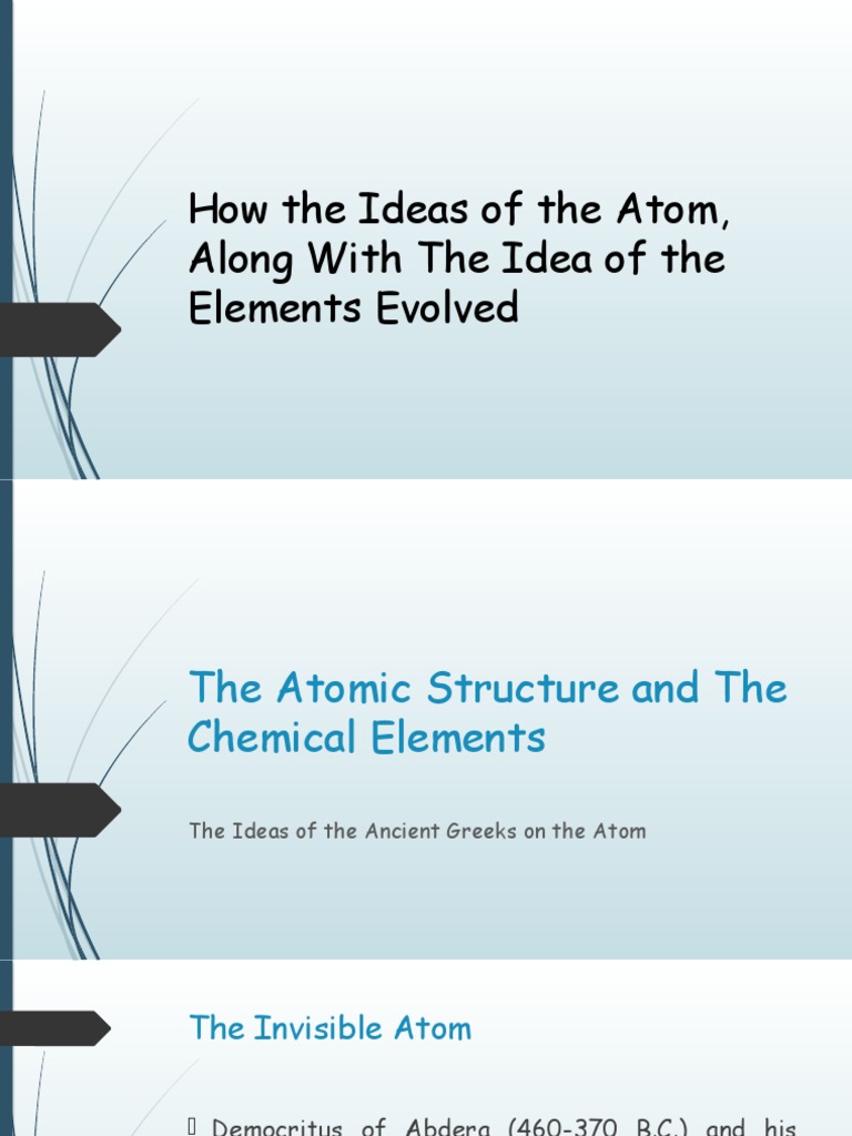 How The Ideas of The Atom, Along With The Idea of The Elements Evolved ...